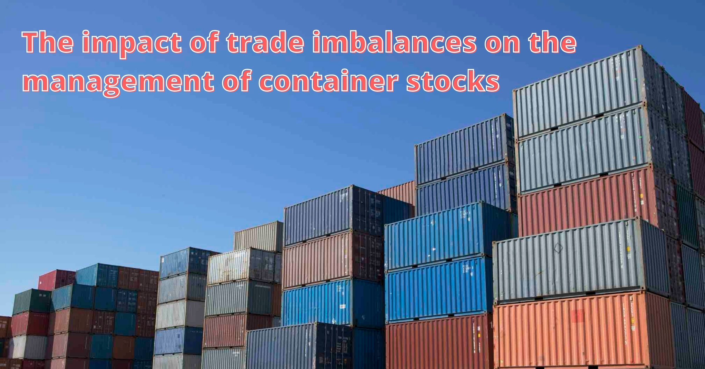 The impact of trade imbalances on the management of container stocks